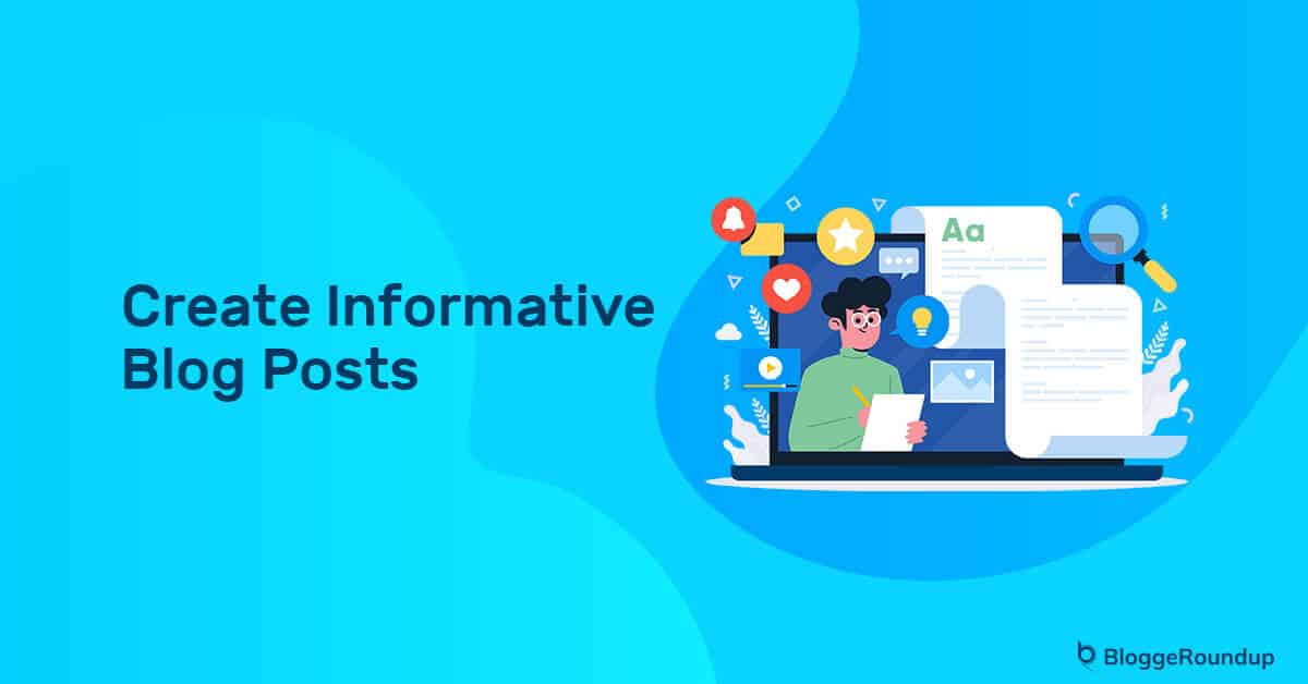How To Create Informative Blog Posts Even If You’re Not Good At Writing