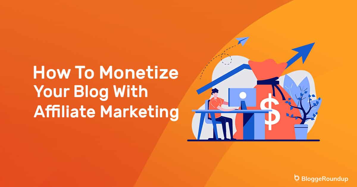 How To Monetize Your Blog With Affiliate Marketing [A Step by Step ...