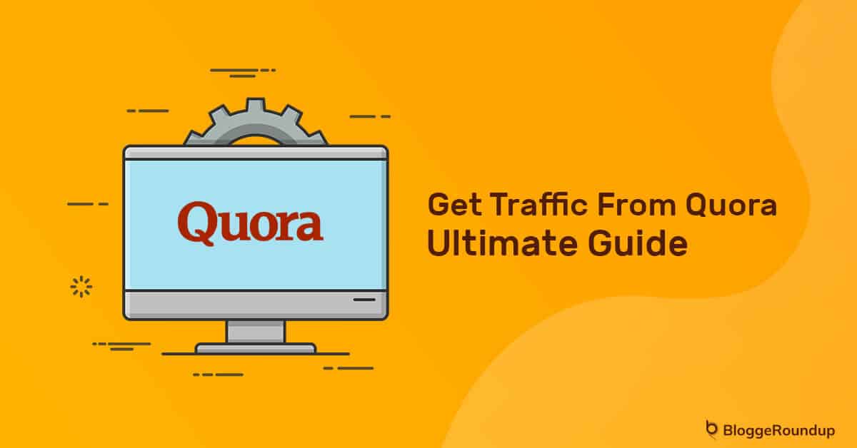 Quora Marketing Guide 2021 How To Get Traffic From Quora