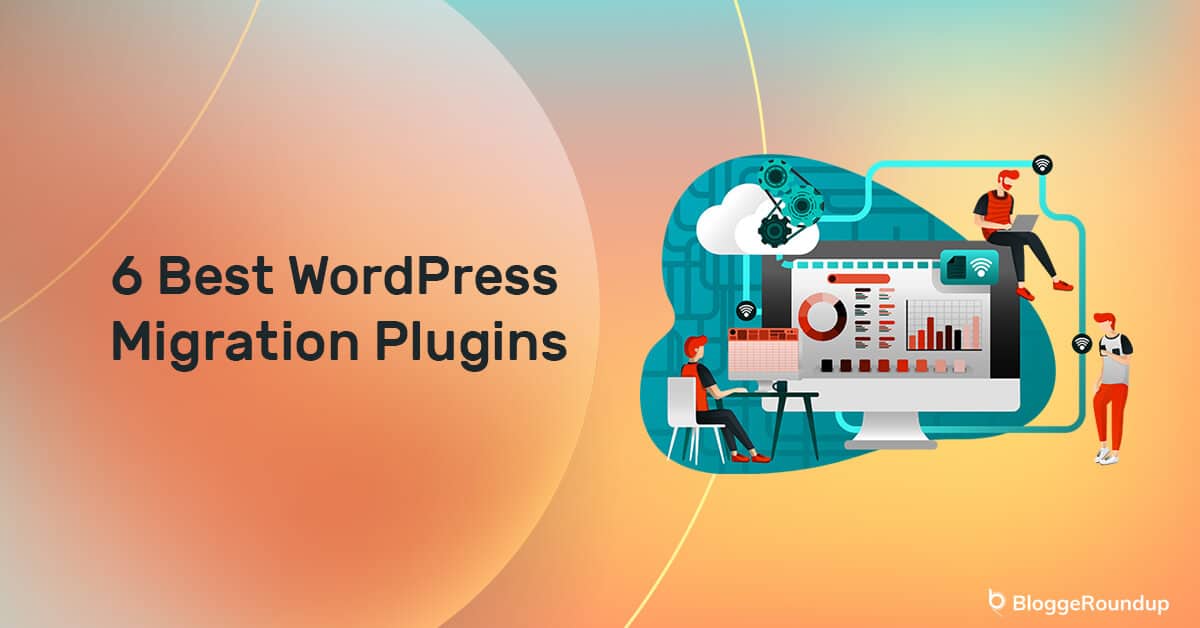 Top 6 WordPress Migration Plugins to Move Your Website