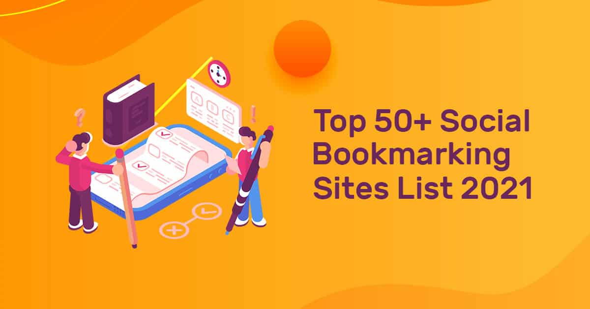 Top 50+ Social Bookmarking Sites List 2021 with High DA for Quality ...